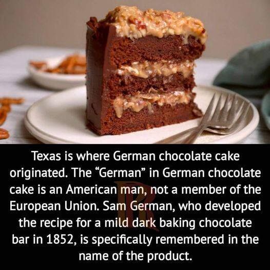 N/A - Texas is where German chocolate cake originated. The "German" in ...