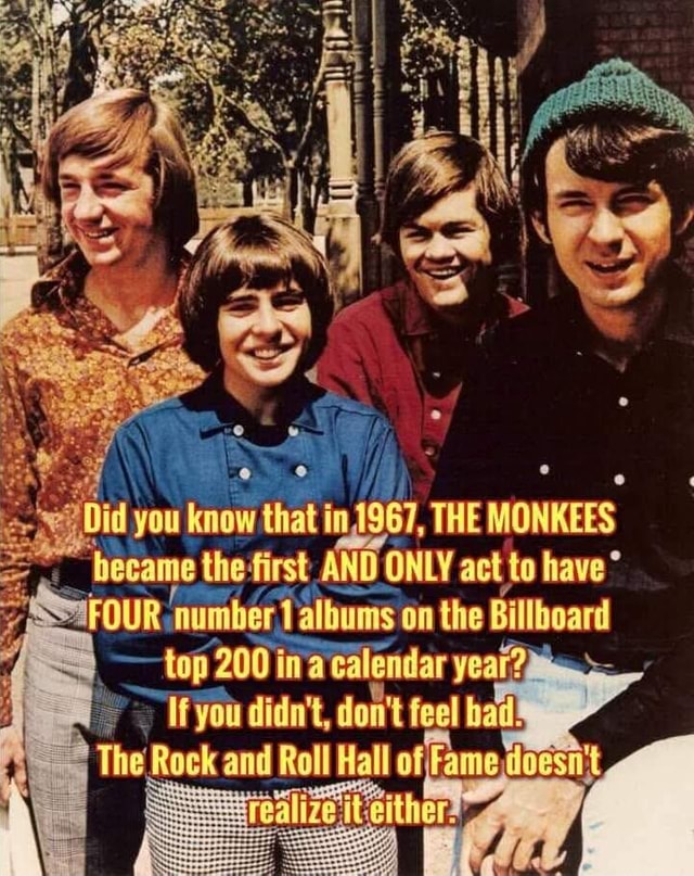 Did you know that in 1967, THE MONKEES became the th first AND ONLY act ...
