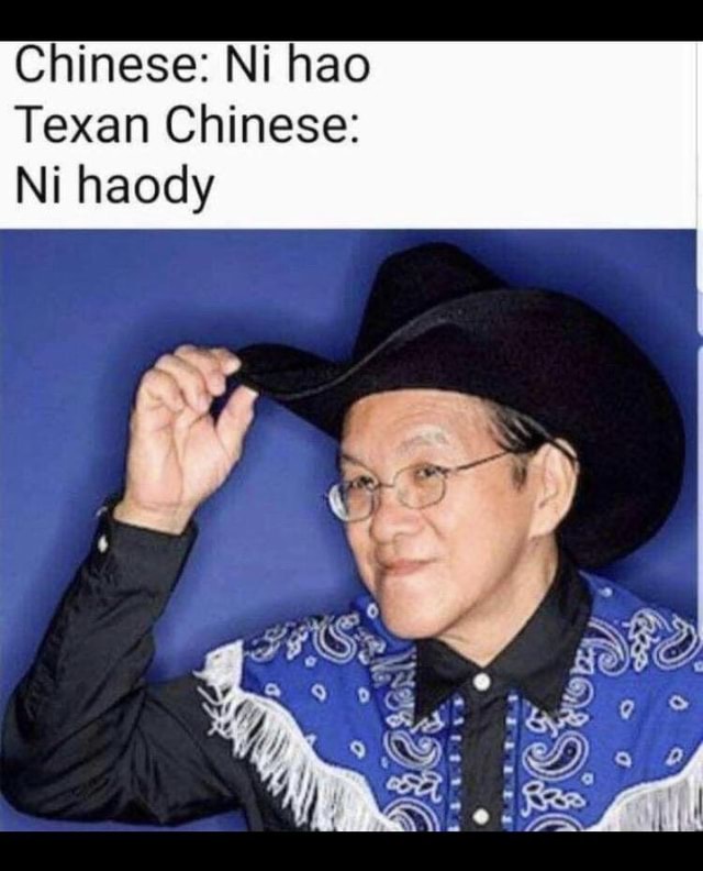 Chinese: Ni hao Texan Chinese: Ni haody - America’s best pics and videos