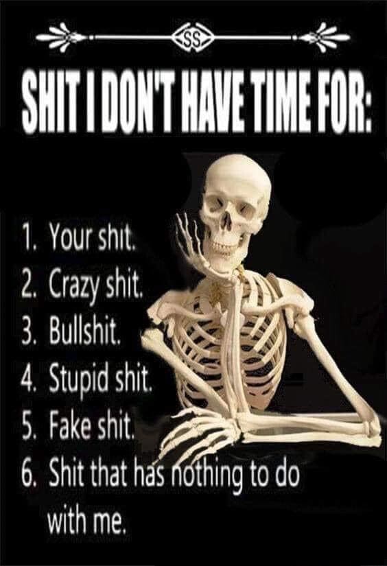 SHIT DONT HAVE TIME 1. Yourshit, 2, Crazy shit. 3, Bullshit, 4, Stupid ...
