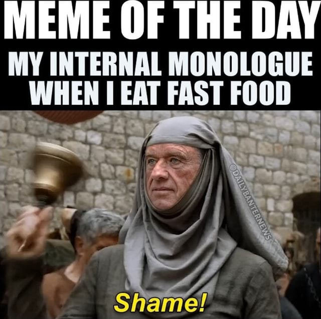 MEME OF THE DAY MY INTERNAL MONOLOGUE __WHEN TEAT FAST FOOD - America’s ...
