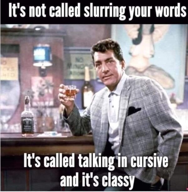It's not called slurring your words It's called talking in cursive and ...