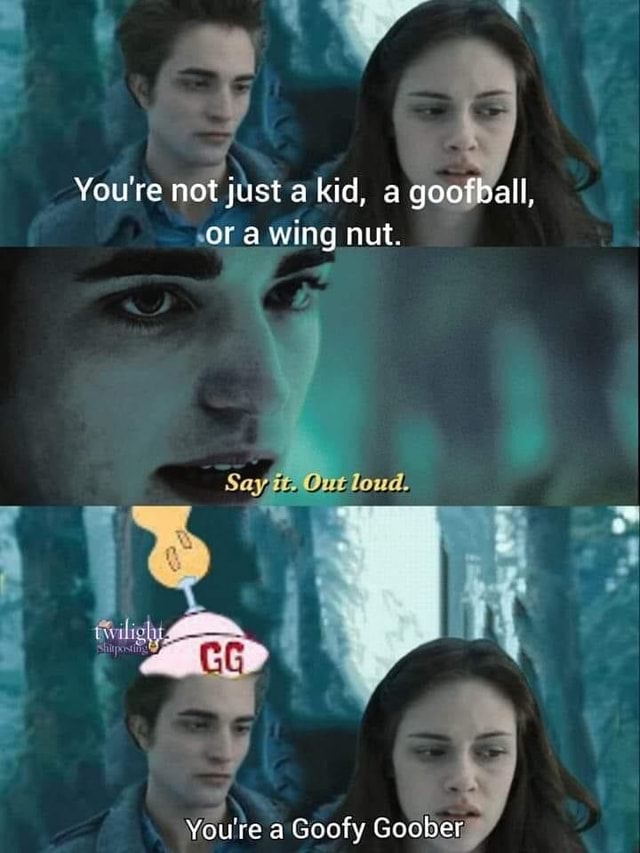 You're not just a kid, a goofball, or a wing nut. ad Youre a Goofy ...