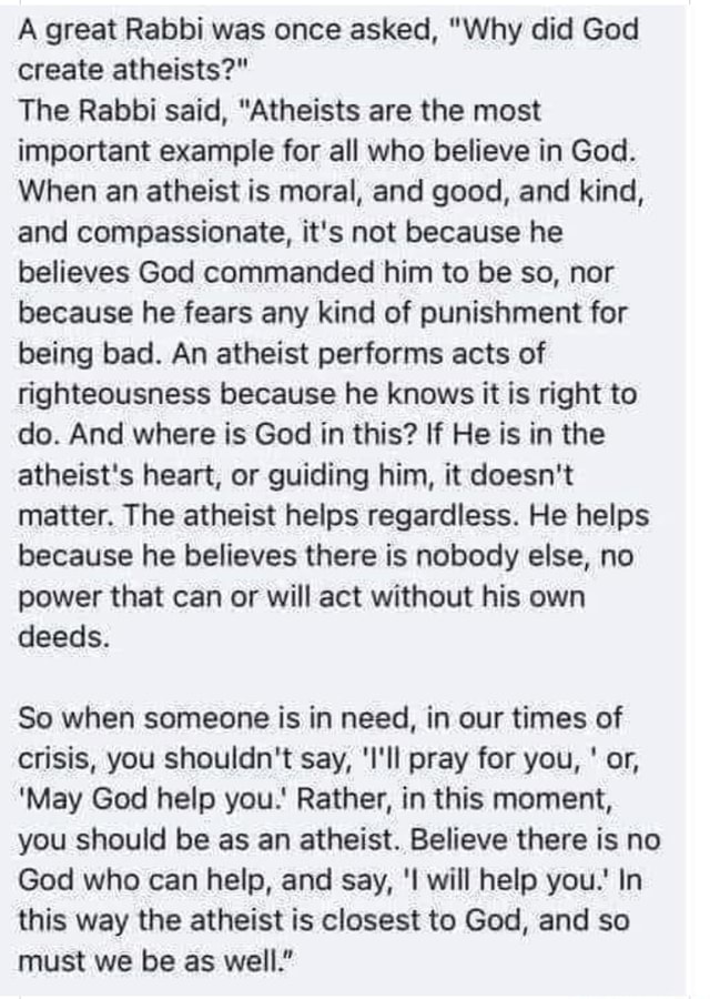 A great Rabbi was once asked, "Why did God create atheists?" The Rabbi ...