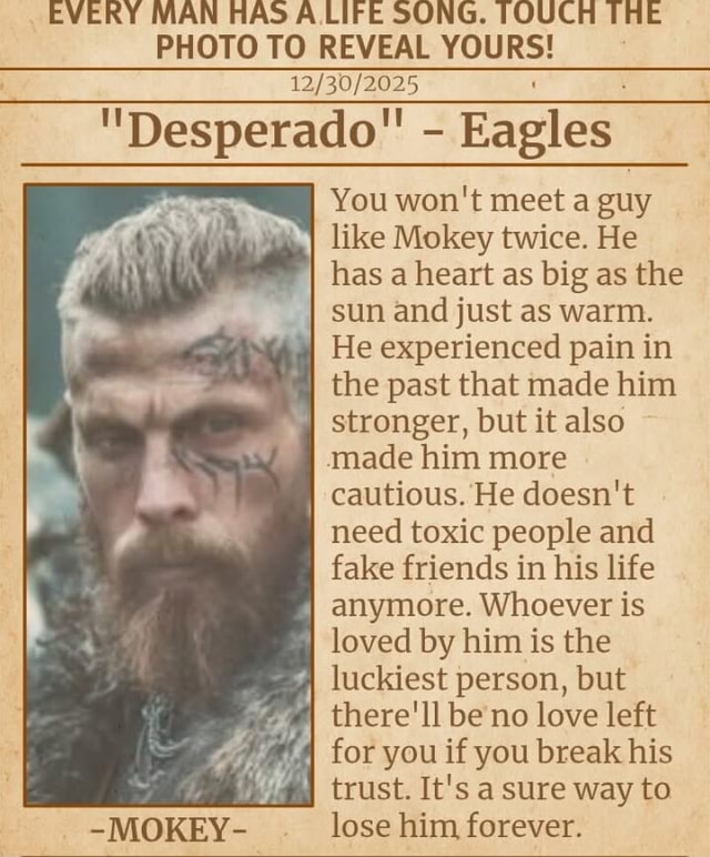 EVERY MAN HAS ALIFE SONG. TOUCH THE PHOTO TO REVEAL YOURS! "Desperado ...