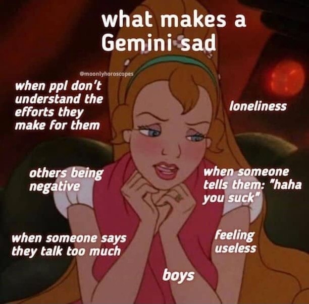 What makes Gemini sad when ppl the poroscopes understand the efforts ...