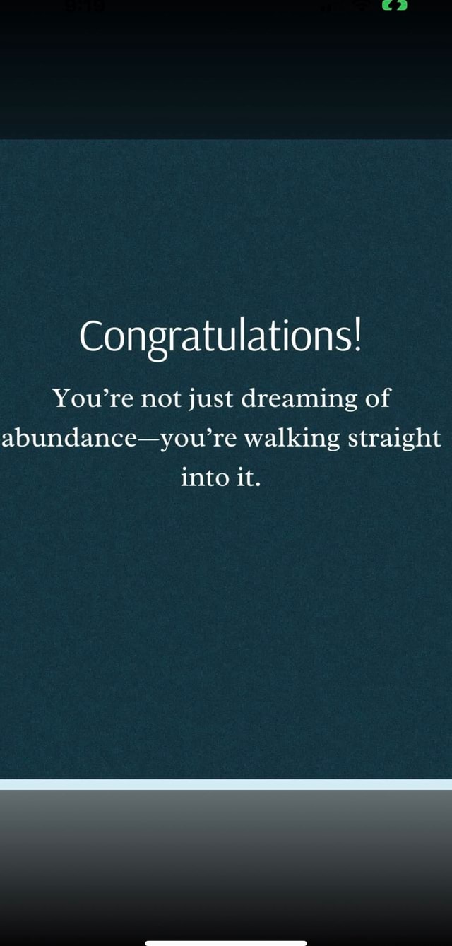 Congratulations! You're not just dreaming of abundance walking straight ...