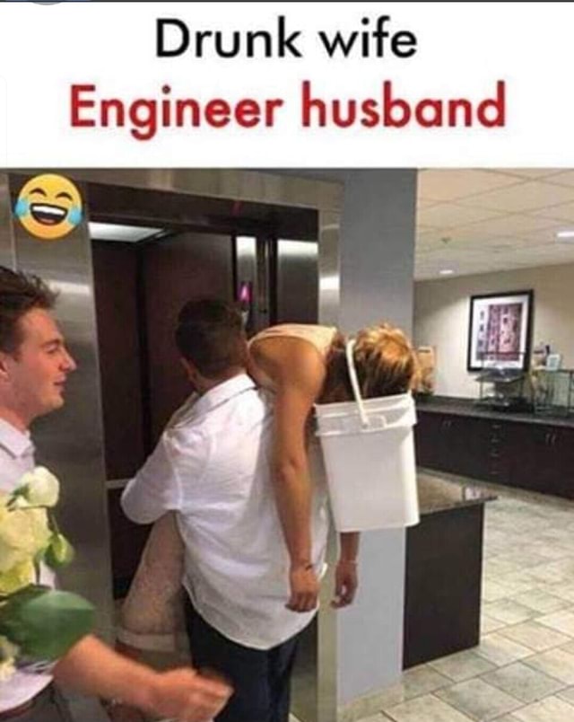 Drunk wife Engineer husband - America’s best pics and videos