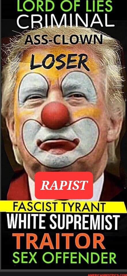 LORD CRIMINAL RAPIST FASCIST TYRANT WHITE SUPREMIST TRAITOR SEX ...
