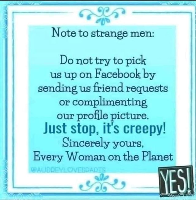 Note to strange men: us up on Facebook by sending us friend requests or ...