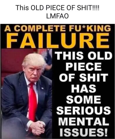 This OLD PIECE OF SHIT!!! LMFAO A COMPLETE FU*KING FAILURE THIS OLD ...
