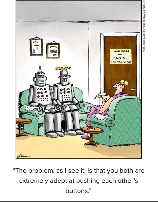 All MARRIAGE COUNSELING "The problem, as I see it, is that you both are ...