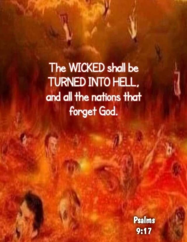The WICKED shall TURNED INTO HELL, all the nations that forget God ...