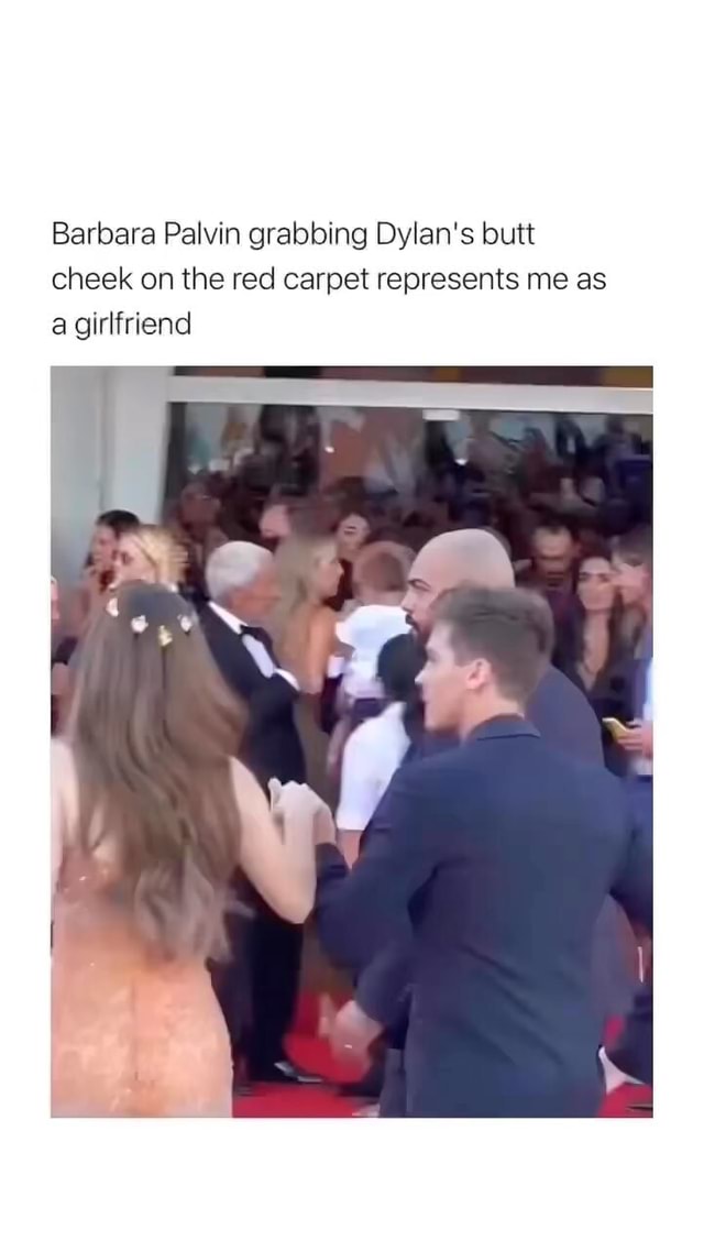 Me 🤣 @pubertyhits - Barbara Palvin grabbing Dylan's butt cheek on the red carpet represents me ...
