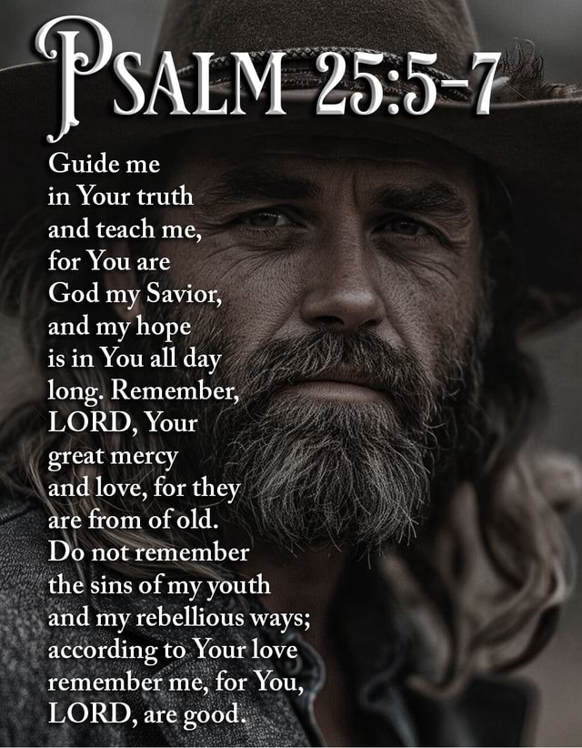 PSALM Guide me in Your truth and teach me, for You are God my Savior ...