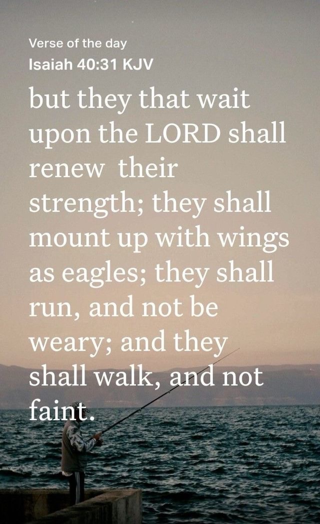 Verse of the day Isaiah KJV but they that wait upon the LORD shall ...