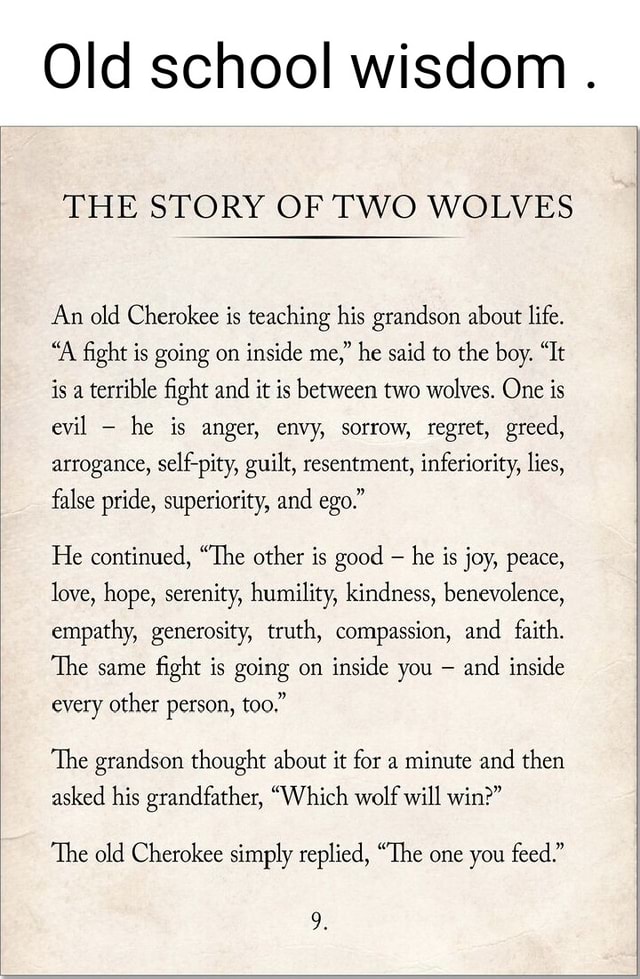 Old school wisdom . THE STORY OF TWO WOLVES An old Cherokee is teaching ...