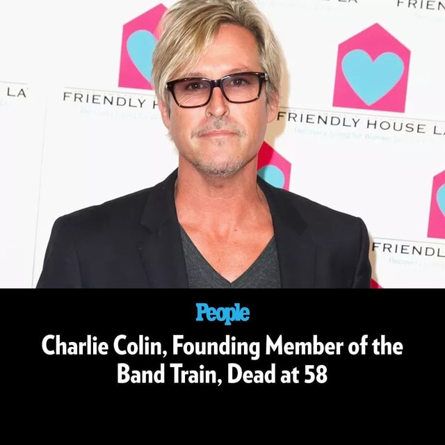 Musician Charlie Colin, a founding member of the band Train, has died ...