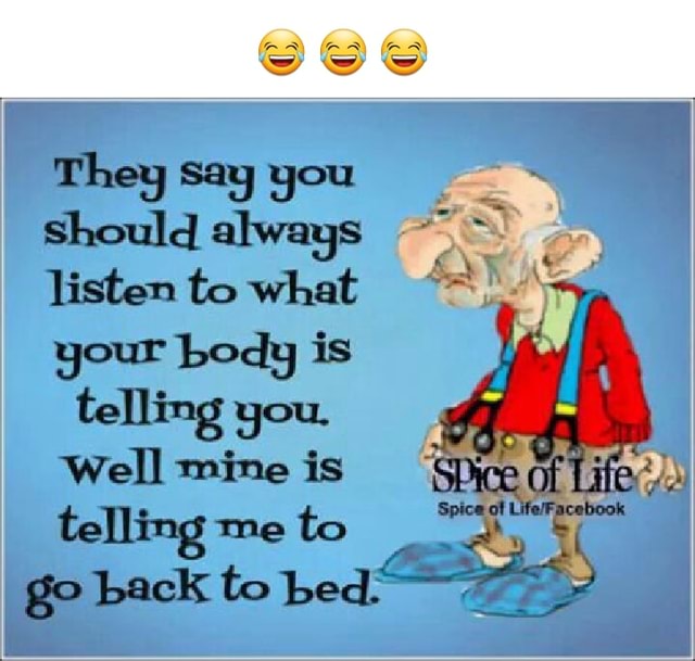 They sag you should always your body is telling you. Well mine is ...