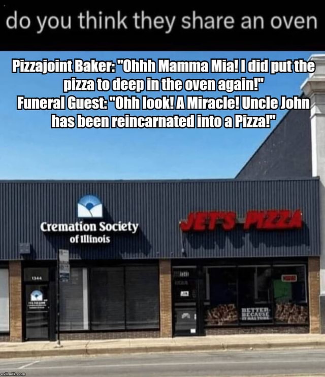 Do you think they share an oven Pizzajoint nt Baker: "Ohhh Mamma Mia! I ...