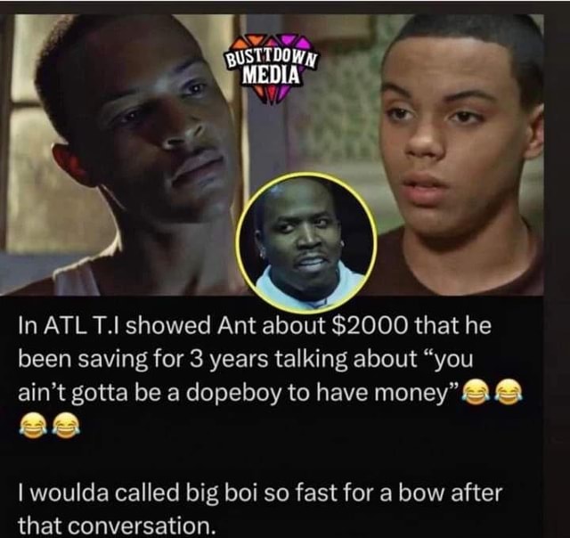 #memedump #memes - In ATL T.I showed Ant about $2000 that he been ...