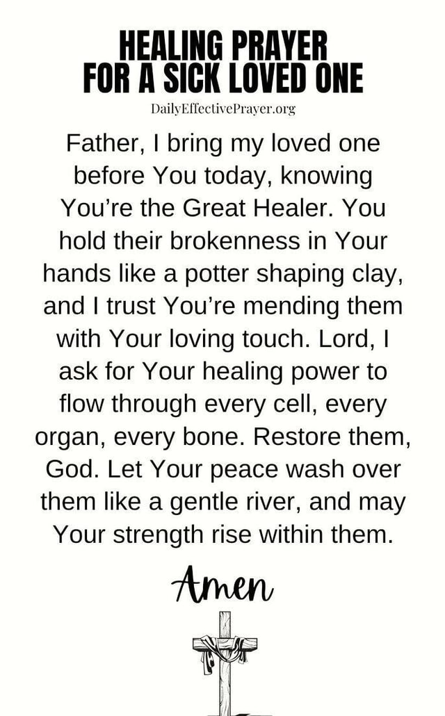 HEALING PRAYER FOR A SICK LOVED ONE DailyEffectivePrayer.org Father, I ...