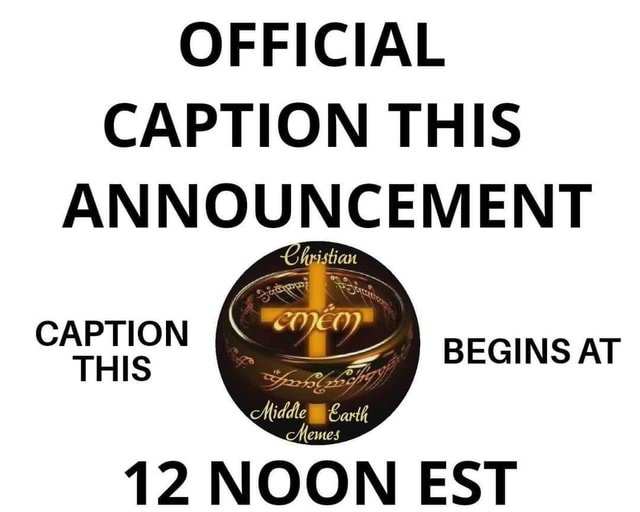 OFFICIAL CAPTION THIS ANNOUNCEMENT CAPTION THIS BEGINS AT 12 NOON EST ...