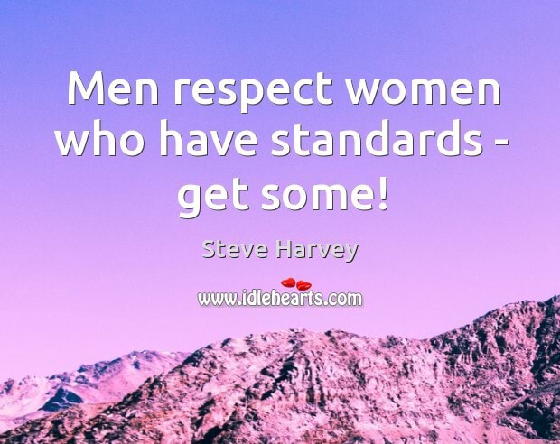 Men respect women who have standards - get some! - America’s best pics ...