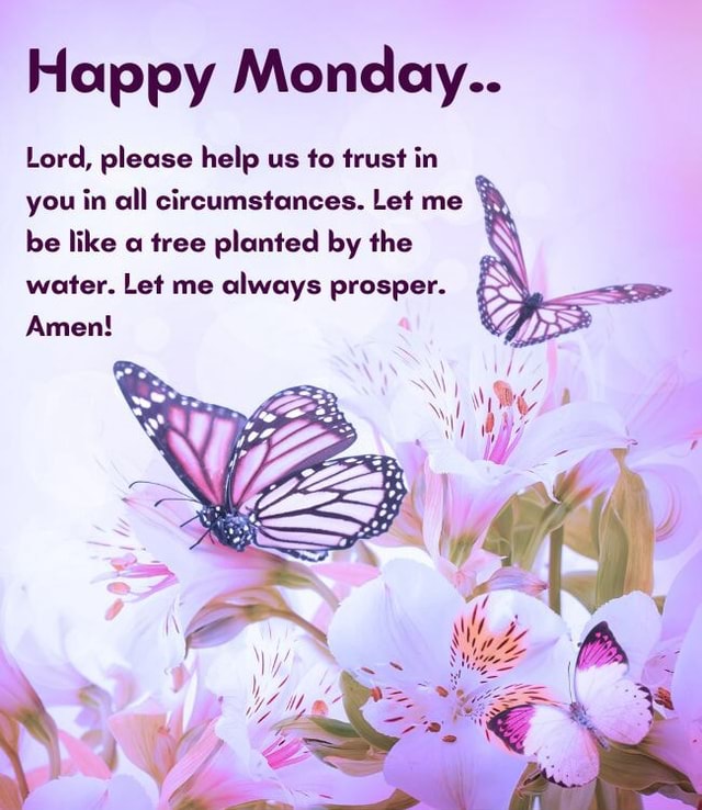 Happy Monday... Lord, please help us to trust in you in all ...