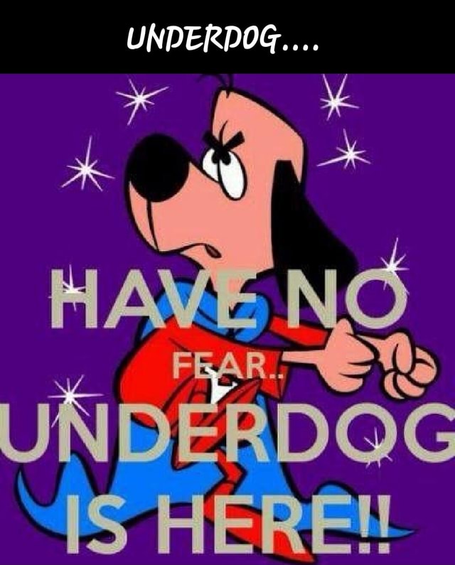 UNDERDOG... IS HERE!! - America’s best pics and videos
