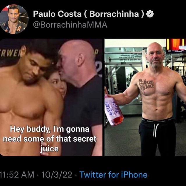 🤣🤣🤣 - Paulo Costa Borrachinha @BorrachinhaMMA Hey buddy, I'm gonna need ...