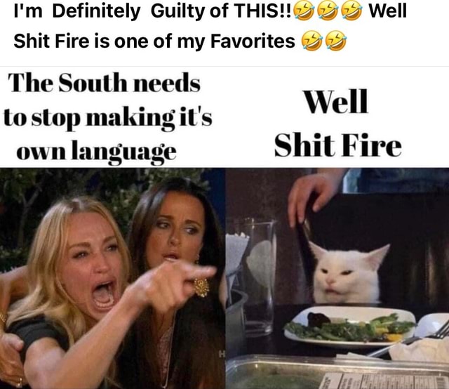 I'm Definitely Guilty of THIS! @@OE Well Shit Fire is one of my ...