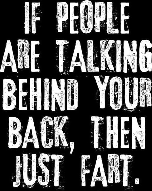 ARE TALKING BEHINO YOUR BACK, THEN UST FART. - America’s best pics and ...