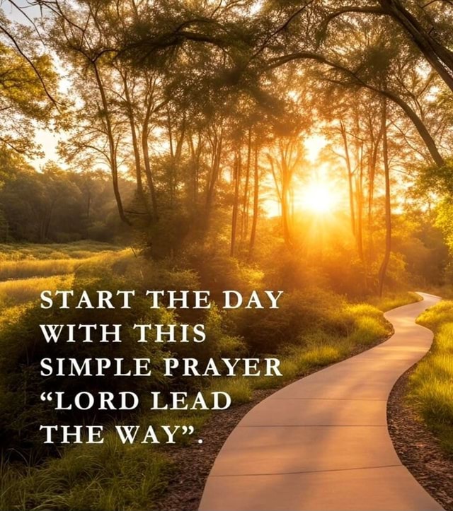 START THE, DAY WITH THIS SIMPLE PRAYER "LORD LEAD THE WAY". - America’s ...