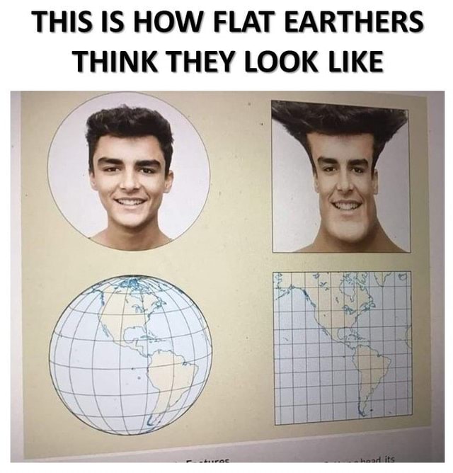 THIS IS HOW FLAT EARTHERS THINK THEY LOOK LIKE - America’s best pics ...