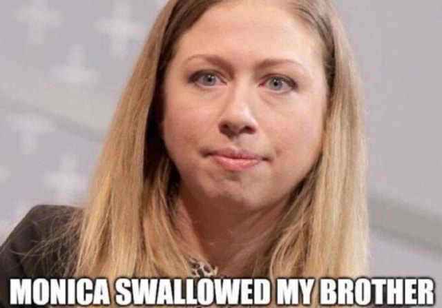 MONICA SWALLOWED MY BROTHER - America’s best pics and videos