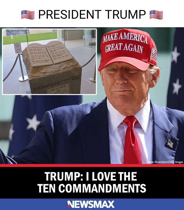 PRESIDENT TRUMP KE. I TRUMP: I LOVE THE TEN COMMANDMENTS NEWSMAX ...