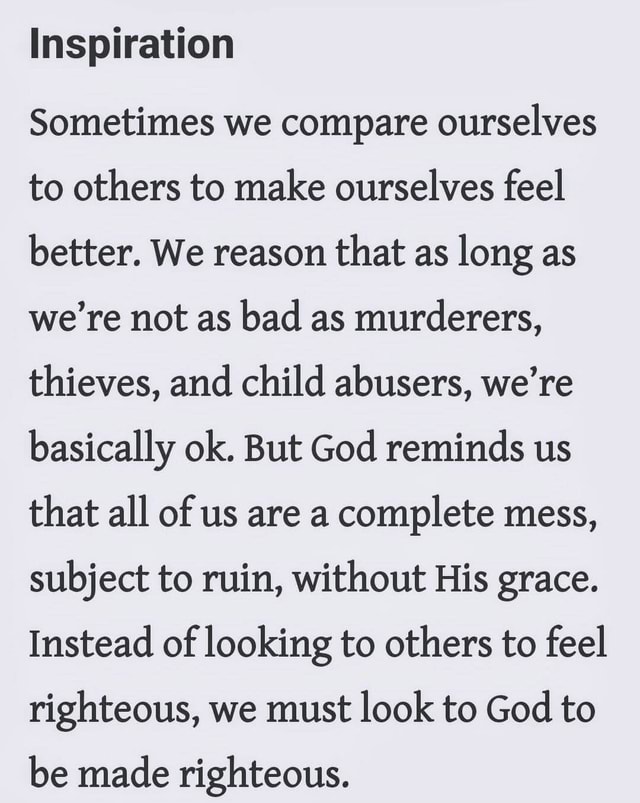 Inspiration Sometimes we compare ourselves to others to make ourselves ...