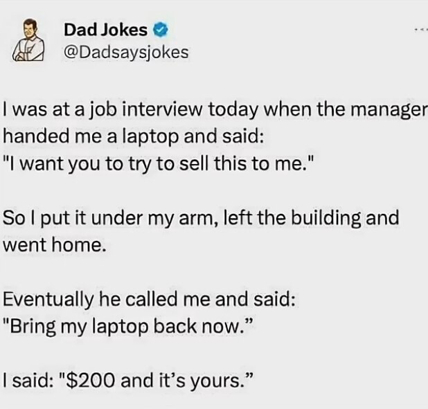 Dad Jokes @ I was at a job interview today when the manager handed me a ...