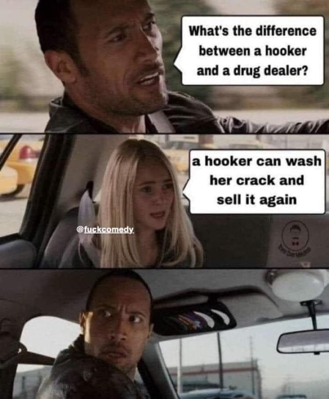 What's the difference between a hooker and a drug dealer? a hooker can ...