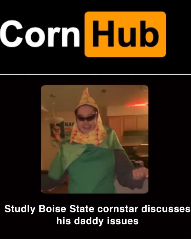 Corn Studly Boise State cornstar discusses his daddy issues - America’s ...