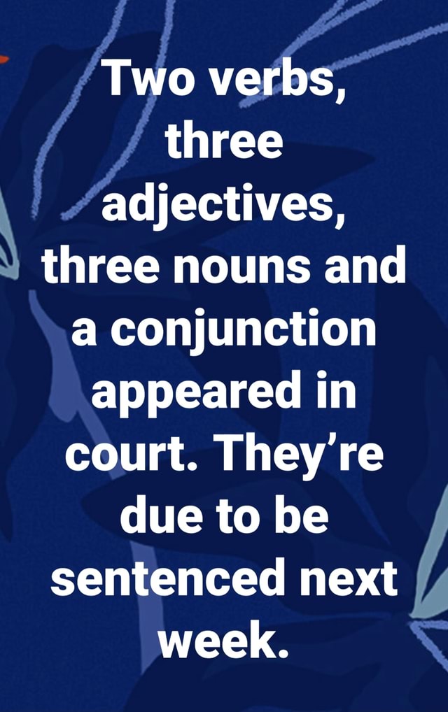 Two verbs, three adjectives, three nouns and a conjunction appeared in ...