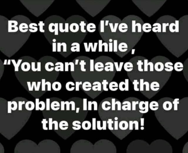Best quote I've heard ina while, "You can't leave those who created the ...