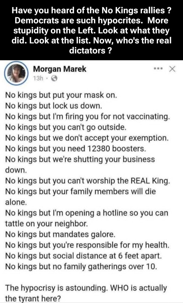 Have you heard of the No Kings rallies ? Democrats are such hypocrites ...