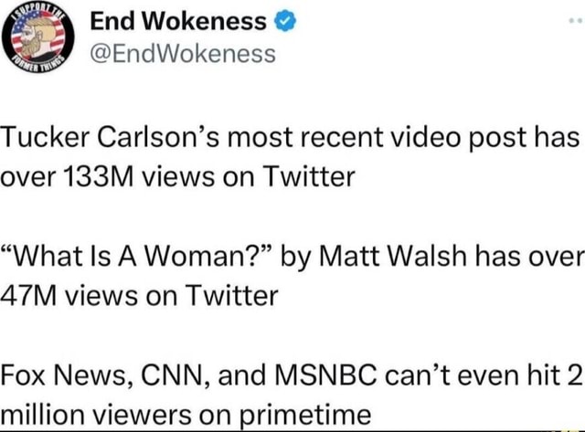 End Wokeness @ @EndWokeness Tucker Carlson's most recent video post has ...