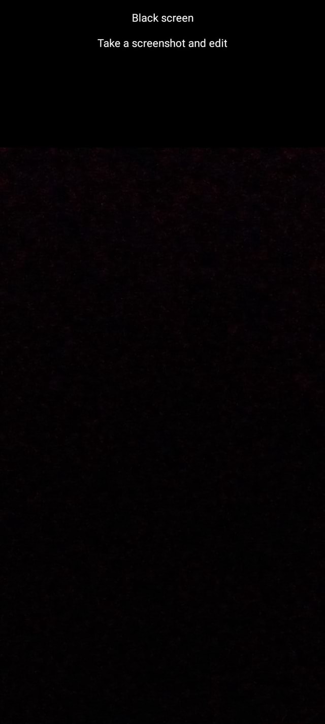 Black screen Take a screenshot and edit - America’s best pics and videos