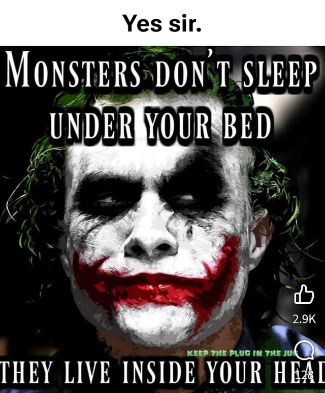 Yes sir. MONSTERS DON SLEEP dd 2.9K THEY LIVE INSIDE YOUR HEAL ...