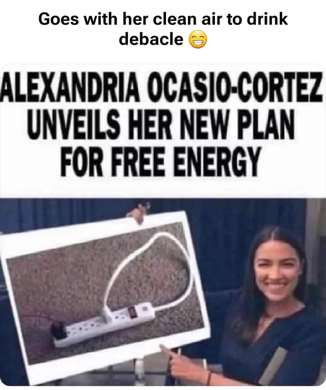 Goes with her clean air to drink deb ALEXANDRIA OCASIO-CORTEZ UNVEILS ...