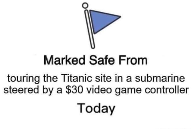 Marked Safe From touring the Titanic site in a submarine steered by a ...