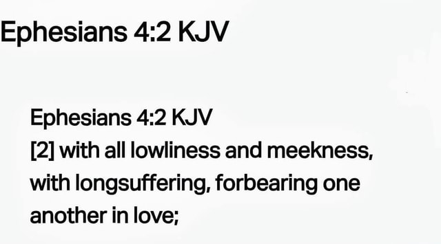 Ephesians KJV Ephesians KJV [2] with all lowliness and meekness, with ...